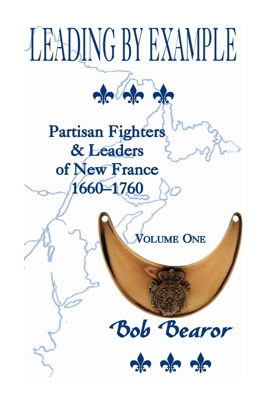 Leading By Example: Partisan Fighters & Leaders of New France, 1660-17 ...