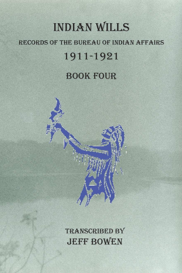Indian Wills, 1911-1921, Records of the Bureau of Indian Affairs. Book ...